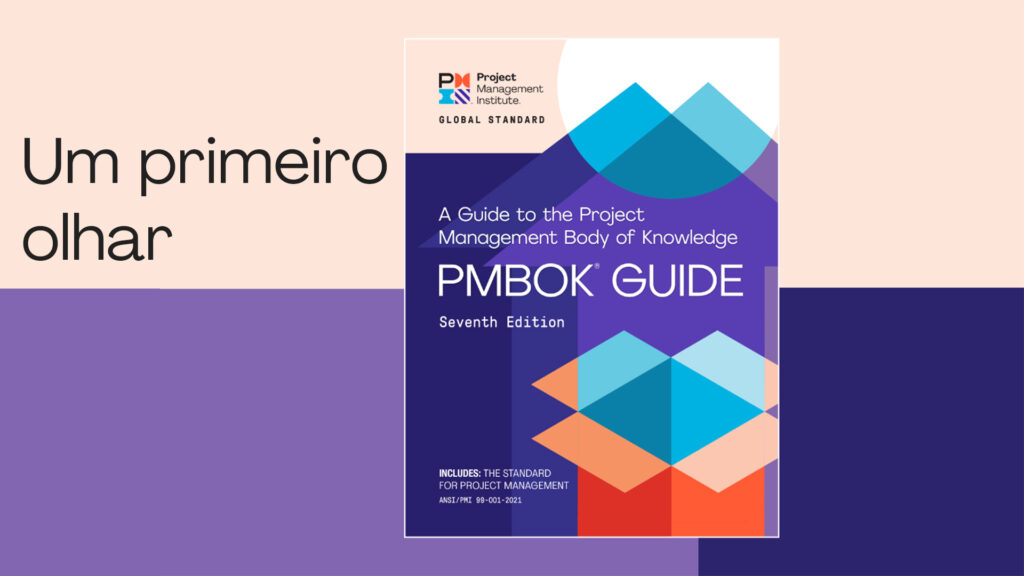 Um primeiro olhar sobre o Guia PMBOK® – 7a Edição - PMI Portugal