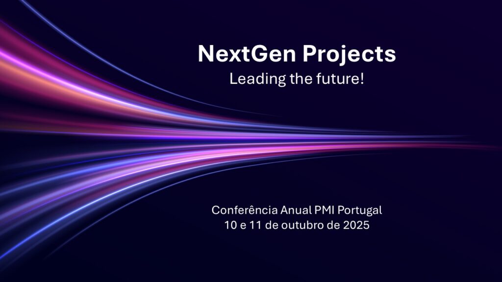 Conferência Anual 2025: NextGen Projects - PMI Portugal